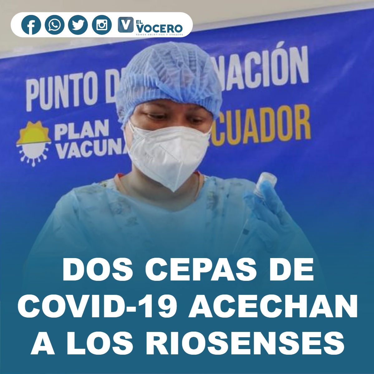 DOS CEPAS DE COVID-19 ACECHAN A LOS RIOSENSES – El Vocero